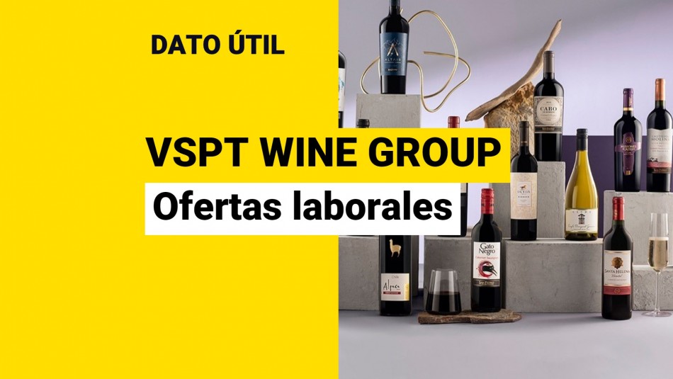 VSPT Wine Group busca trabajadores: ¿Cuáles son las vacantes ...
