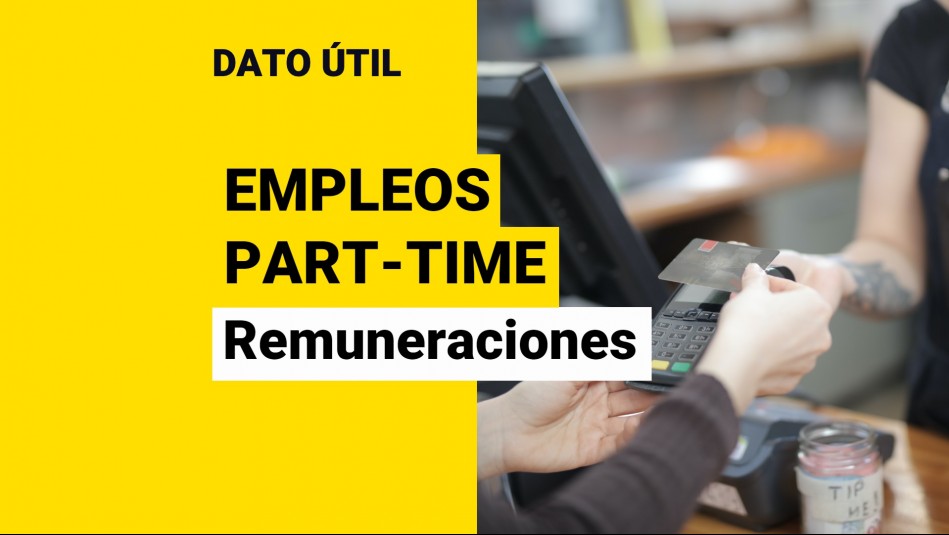 Sueldos de hasta $762 mil por trabajos part-time: Conoce las vacantes ...