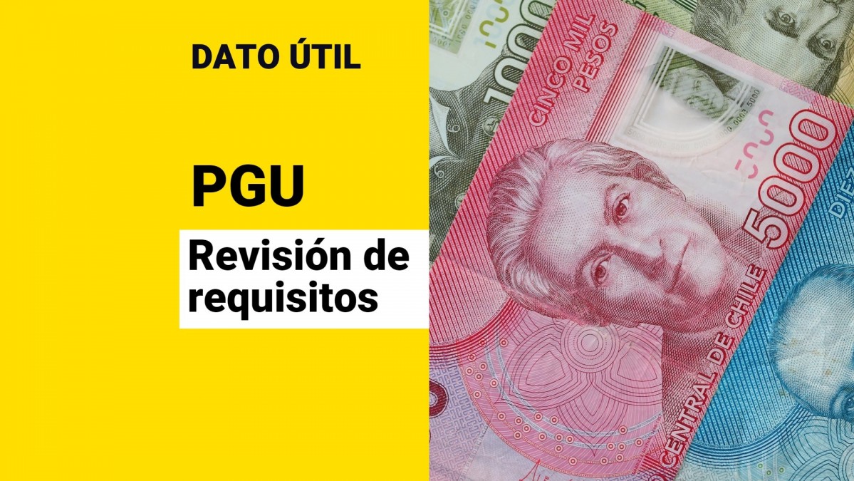 ¿Recibes la PGU? Conoce cada cuánto tiempo se revisa si sigues ...